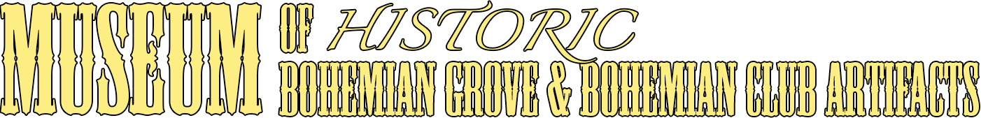 Museum of Bohemian Grove and Bohemian Club Artifacts